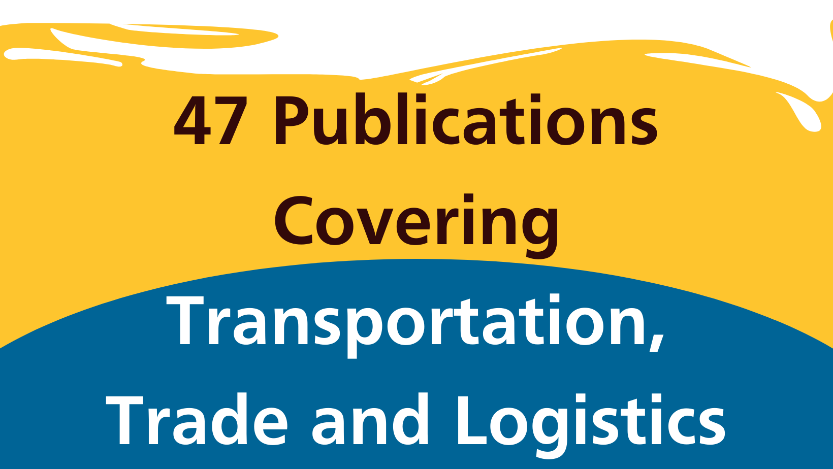 47 Publications Covering Transportation, Trade and Logistics